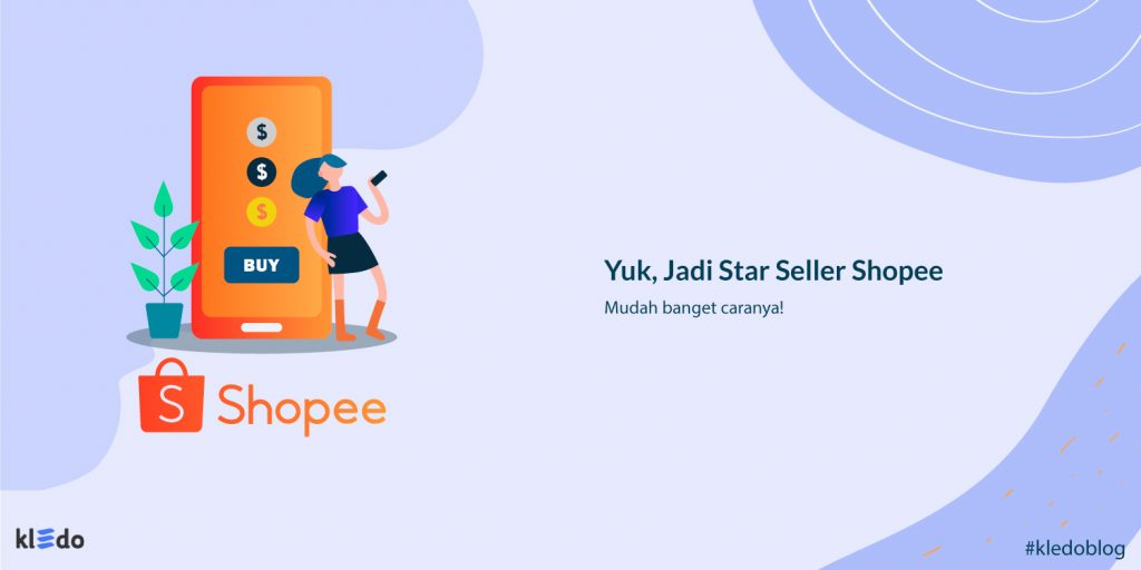 Ingin Menjadi Star Seller Shopee? Yuk Coba Cara Mudah Ini!