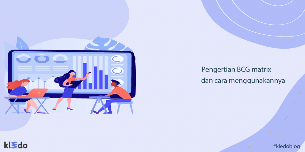 BCG Matrix: Pengertian & Cara Menggunakannya dalam Bisnis