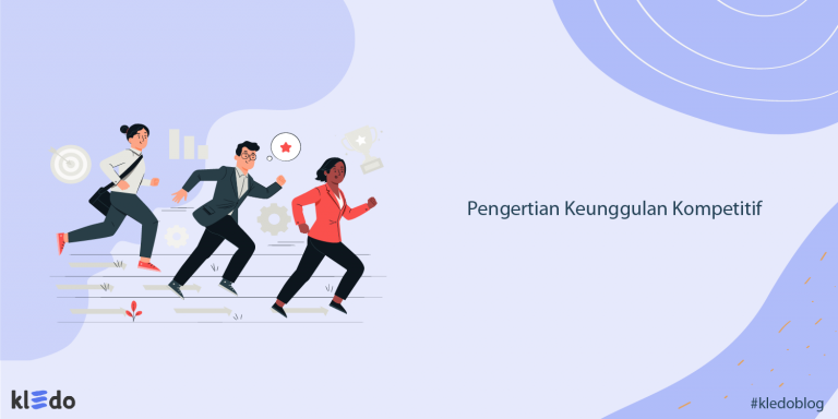 Keunggulan Kompetitif: Arti, Teori, Metode, dan Contohnya