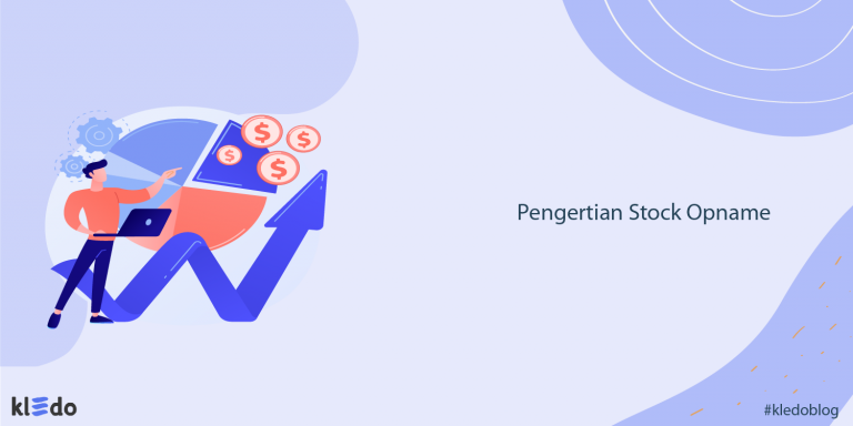 Pengertian Stock Opname, Manfaat & Tahap Melakukannya