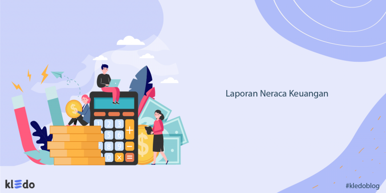 Laporan Neraca Keuangan: Jenis, Contoh, dan Cara Membuatnya