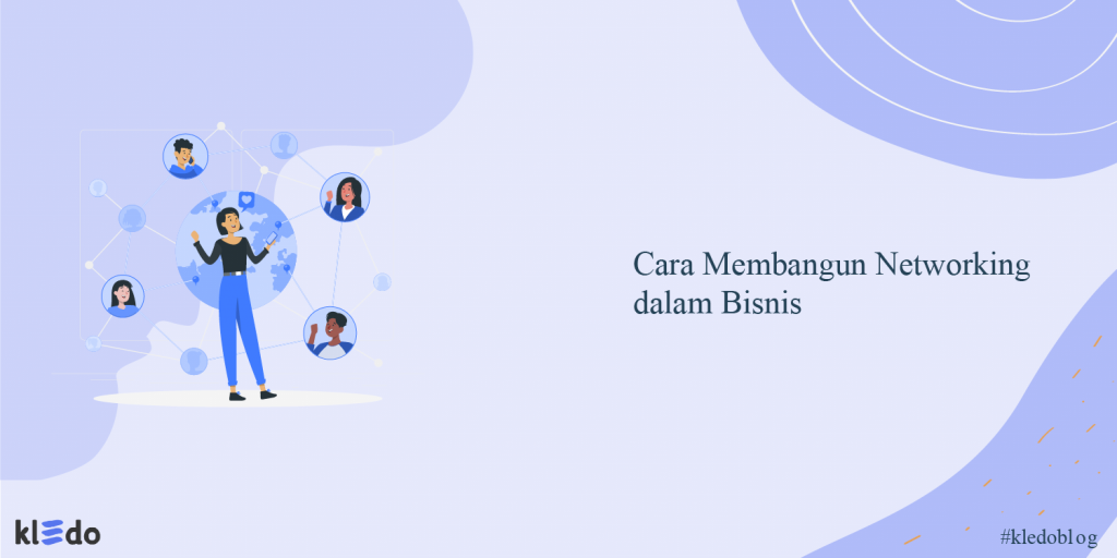 10 Cara Membangun Networking dalam Bisnis Ini Wajib Dilakukan, Penting