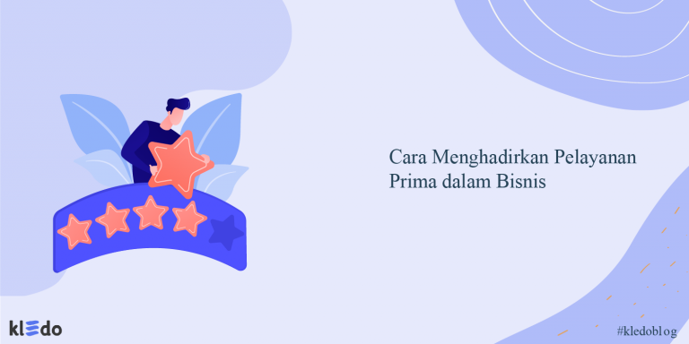Cara Terbaik Menghadirkan Pelayanan Prima dalam Sebuah Bisnis