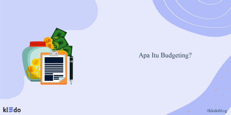 Apa Itu Budgeting? Berikut Adalah Penjelasannya & 20 Tips Budgeting