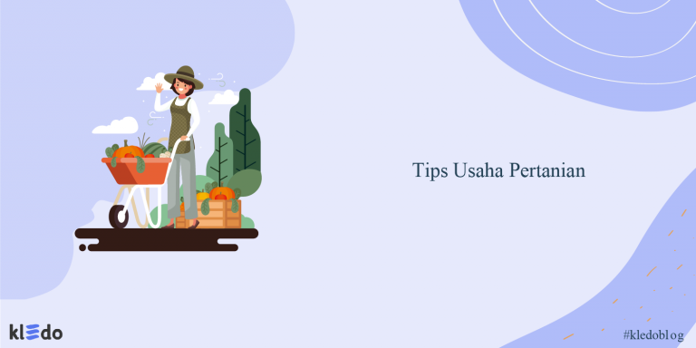 Tips Usaha Pertanian Paling Mudah dan Menguntungkan