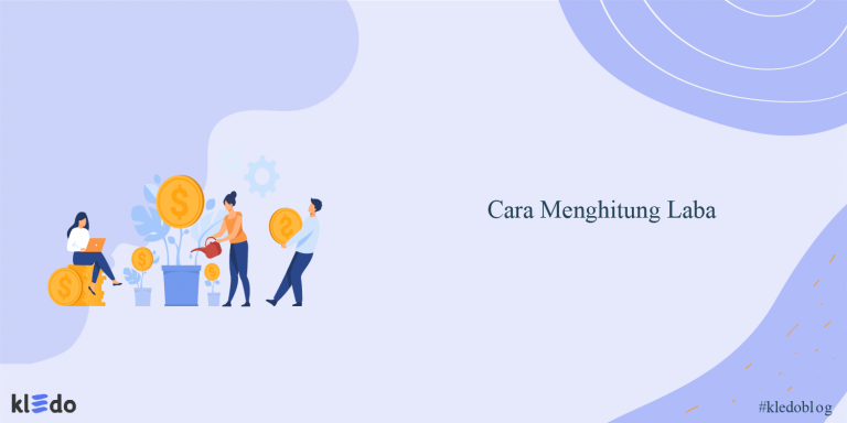 Cara Menghitung Laba Pada Bisnis dengan Mudah dan Tepat - Kledo Blog