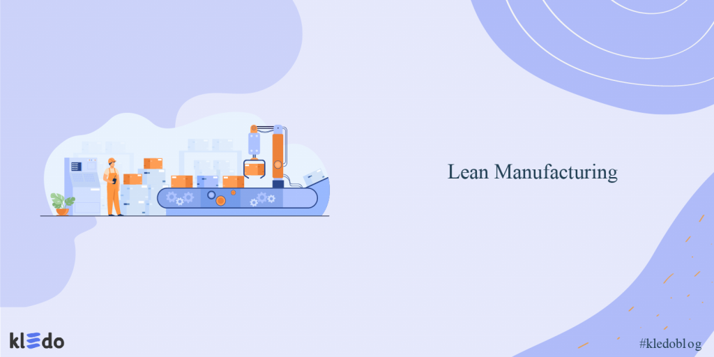 Lean Manufacturing: Pengertian, Prinsip dan Tips Membangunnya