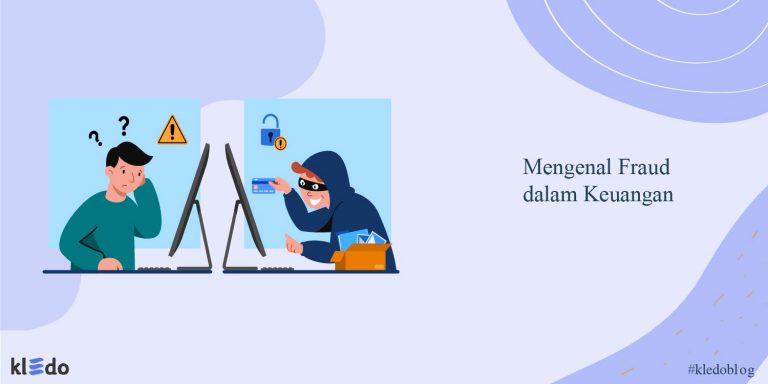 Mengenal Fraud Dalam Keuangan dan Cara Mengatasinya - Kledo Blog