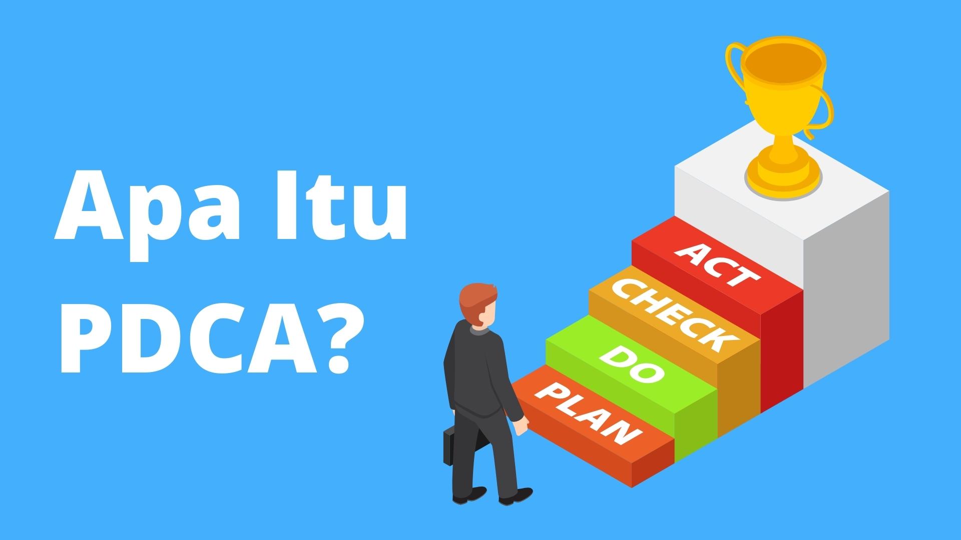 PDCA Adalah Proses Penting dalam Bisnis. Berikut Pembahasannya