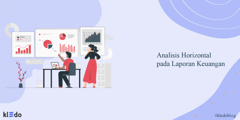 Mengatahui Apa itu Analisis Horizontal Pada Laporan Keuangan