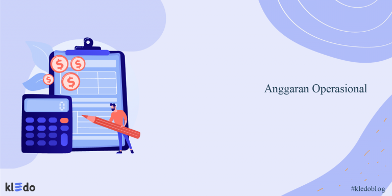 Anggaran Operasional: Pengertian, Komponen, dan Cara Membuatnya
