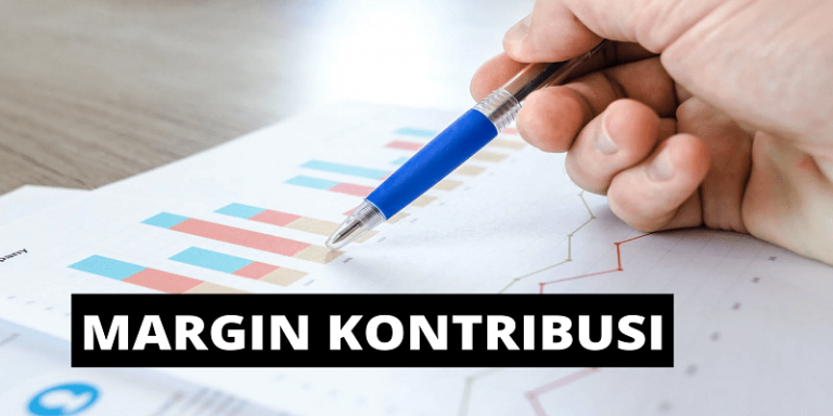 Apa itu Margin Kontribusi? Berikut Adalah Pengertian Lengkapnya