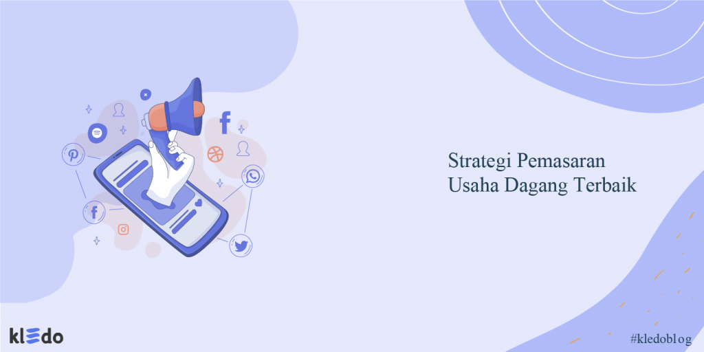 Strategi Pemasaran Usaha Dagang Terbaik Untuk Tingkatkan Keuntungan
