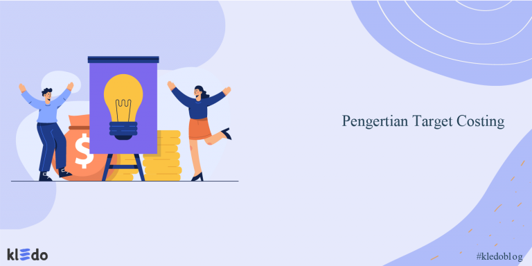 Pengertian Target Costing, Manfaat, Cara Hitung, dan Contohnya