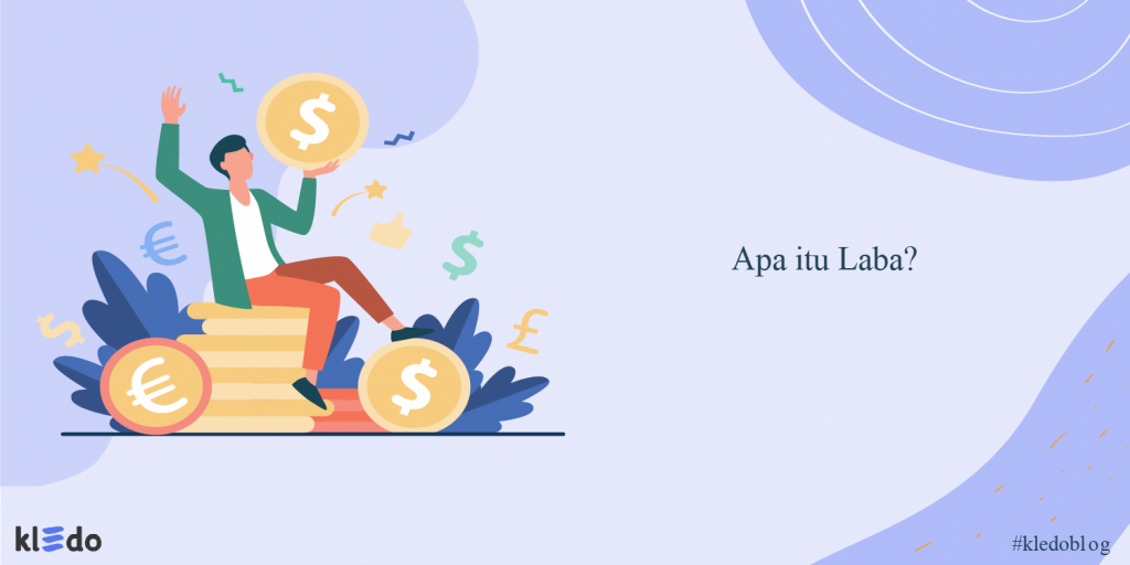 Apa itu Laba: Klasifikasi, Karakteristik, dan Cara Meningkatkannya