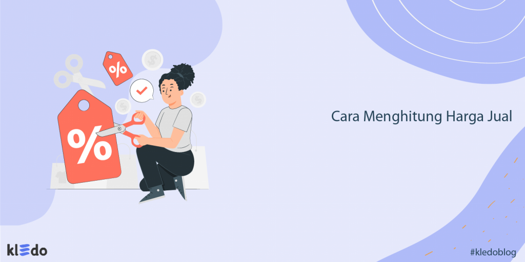 Cara Menghitung Harga Jual, Rumus, dan Contoh Kasusnya