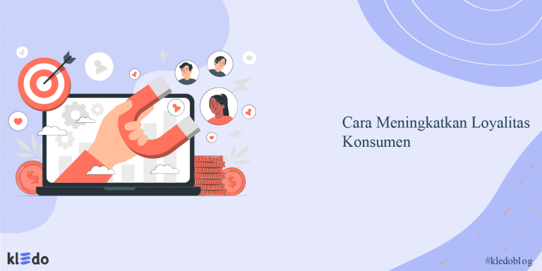 10 Cara Meningkatkan Loyalitas Konsumen di Tahun 2025 - Kledo Blog