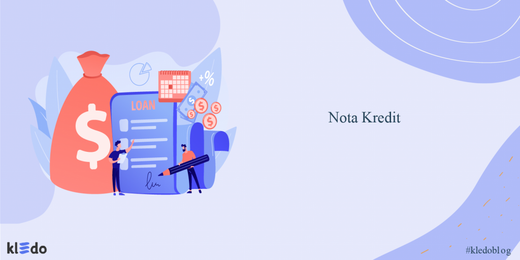 Nota Kredit: Arti, Komponen, Contoh, dan Bedanya dengan Nota Debit