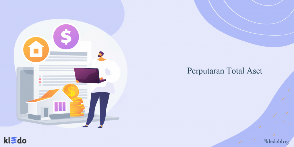 Perputaran Total Aset: Pengertian Lengkap dan Cara Menghitungnya