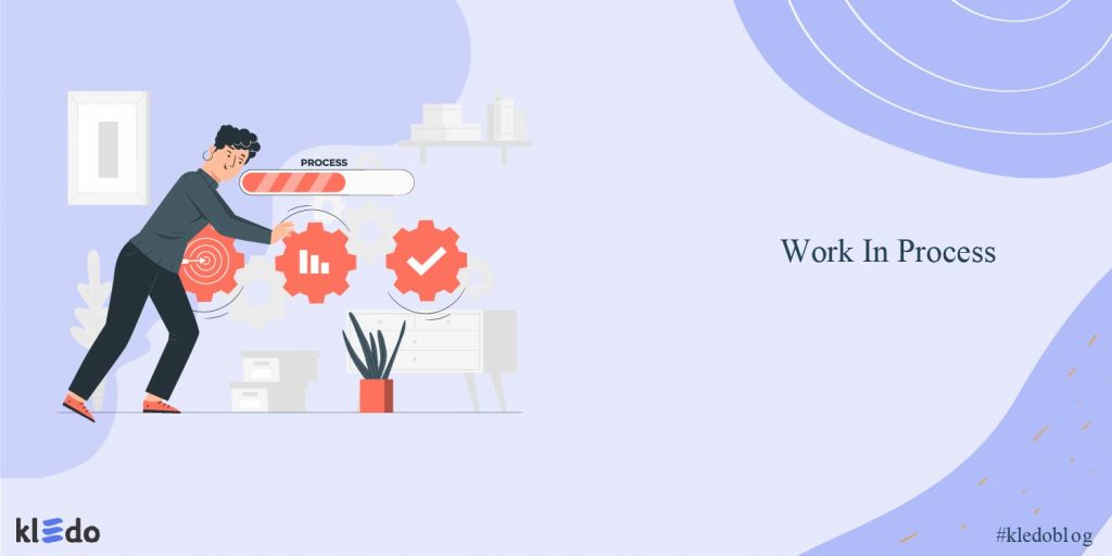 Work In Process: Pengertian, Rumus, Cara Penghitungan, & Optimasinya