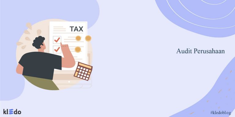 Audit Perusahaan: Pengertian, Jenis, Tahapan, dan Contohnya