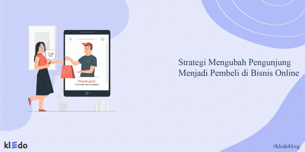 Strategi Mengubah Pengunjung Menjadi Pembeli di Bisnis Online