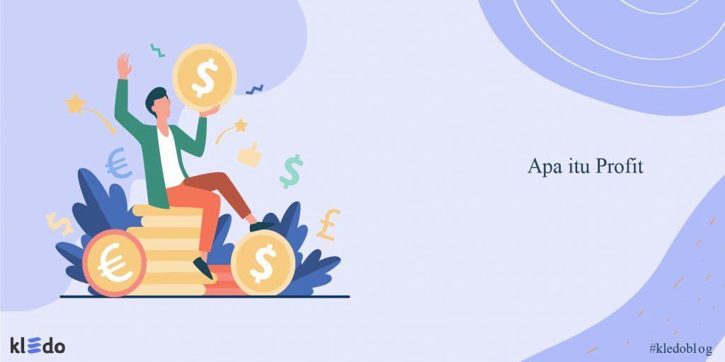 Apa itu Profit dan Bagaimana Cara Pengelolaan Profit Bisnis?