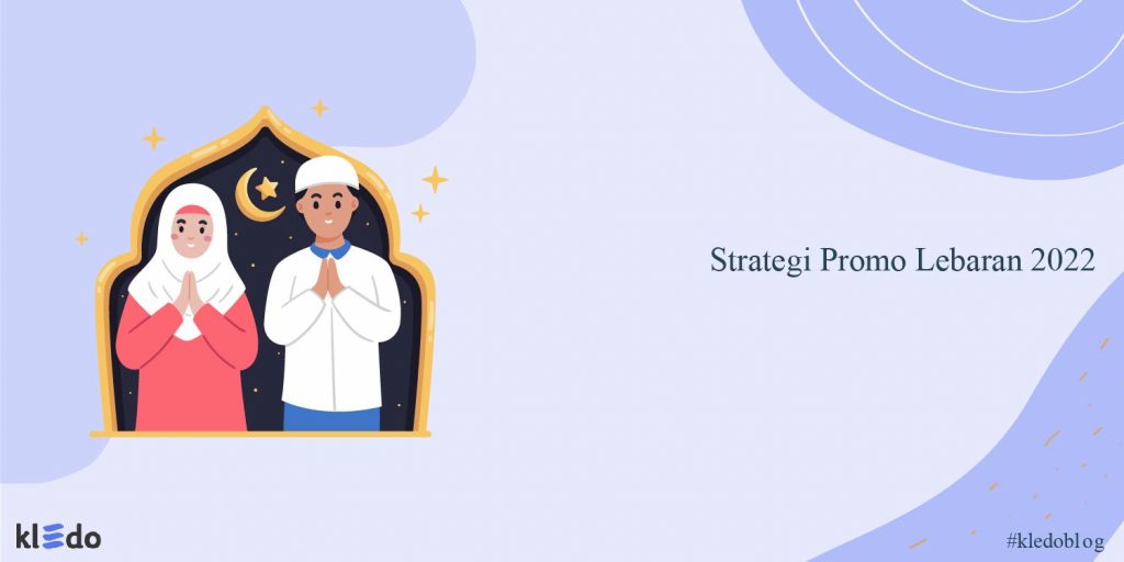 Strategi Promo Lebaran 2025 yang Bisa Dilakukan Pebisnis - Kledo Blog