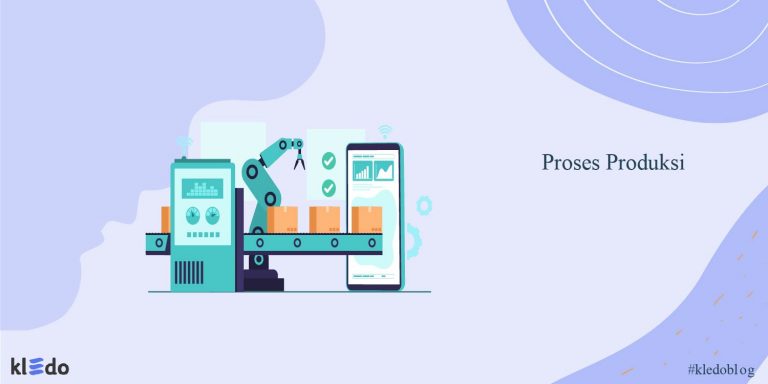 Proses Produksi: Pengertian, Elemen, Jenis, dan Tahapannya