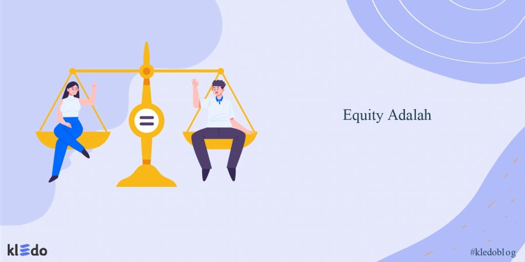Equity Adalah: Pengertian, Jenis, Cara Hitung, dan Tips Mengelolanya