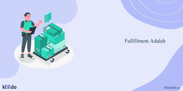 Fullfilment Adalah: Pengertian, Fungsi, Model, dan Cara Kerjanya