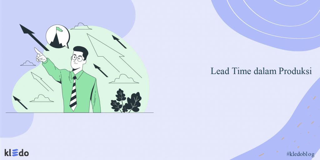 Lead Time dalam Produksi: Pengertian dan Cara Menguranginya