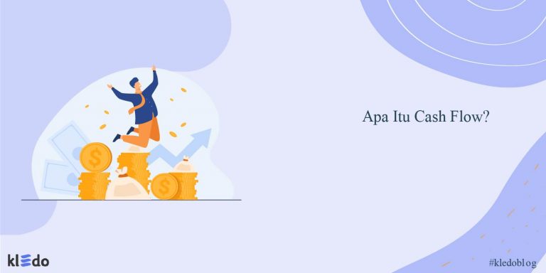 Apa Itu Cash Flow? Berikut Pembahasan Lengkapnya