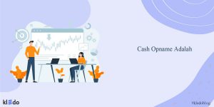 Cash Opname Adalah: Berikut Pembahasan Lengkapnya