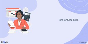 Ikhtisar Laba Rugi: Pengertian Lengkap dan Cara Penjurnalannya