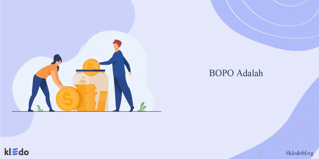 BOPO Adalah: Cek Pengertian dan Cara Hitungnya Disini