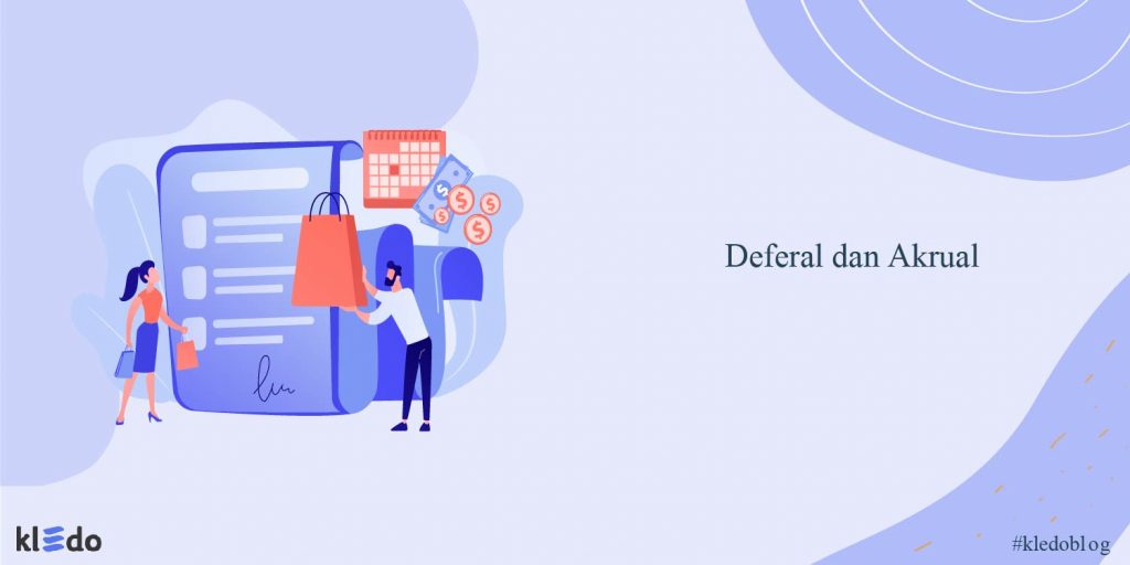 Deferal dan Akrual: Pengertian Lengkap dan Perbedaannya