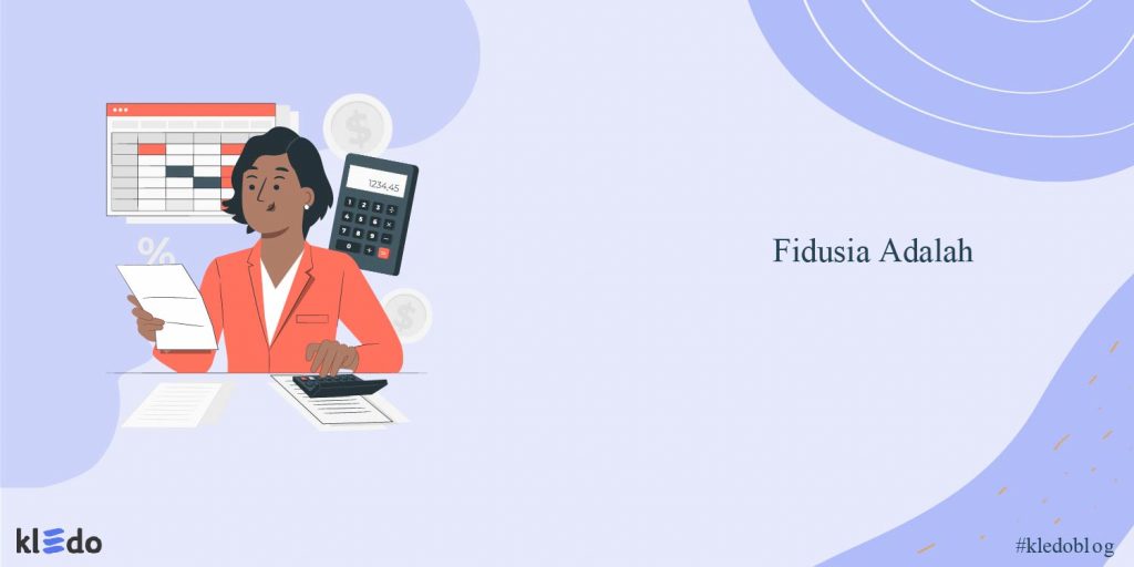 Fidusia Adalah: Berikut Pembahasan Lengkap dan Contohnya