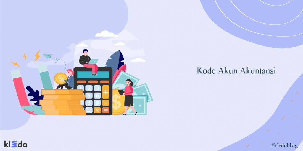 Kode Akun Akuntansi: Berikut Pembahasan Lengkap & Contohnya