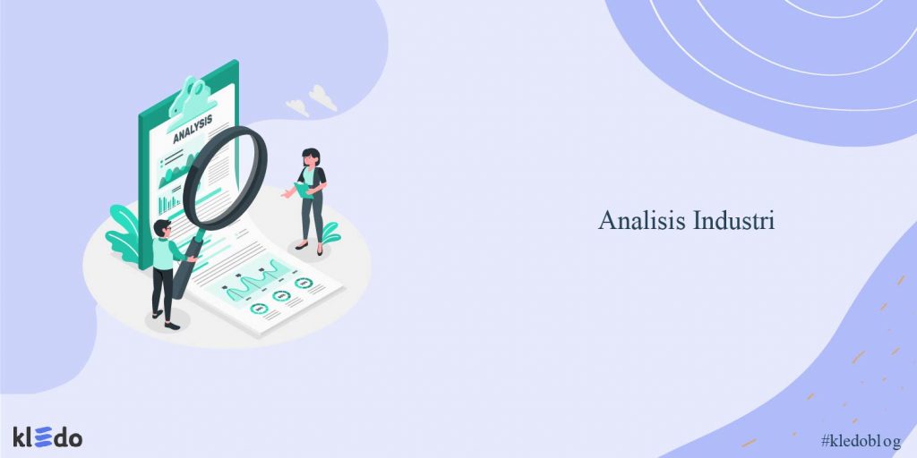 Analisis Industri: Pengertian dan 5 Komponen yang Perlu Anda Ketahui