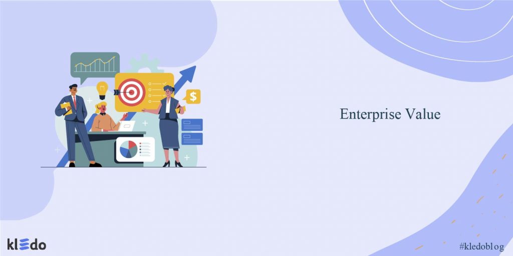 Pengertian Enterprise Value, Manfaat, dan Cara Hitungnya - Kledo Blog