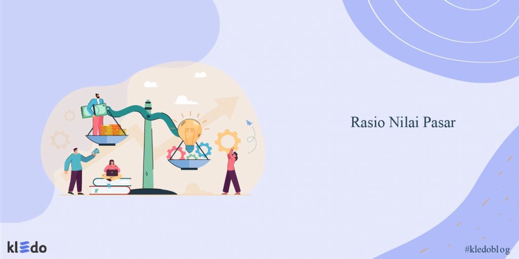 Rasio Nilai Pasar: Pengertian, Jenis, Manfaat dan Cara Hitungnya