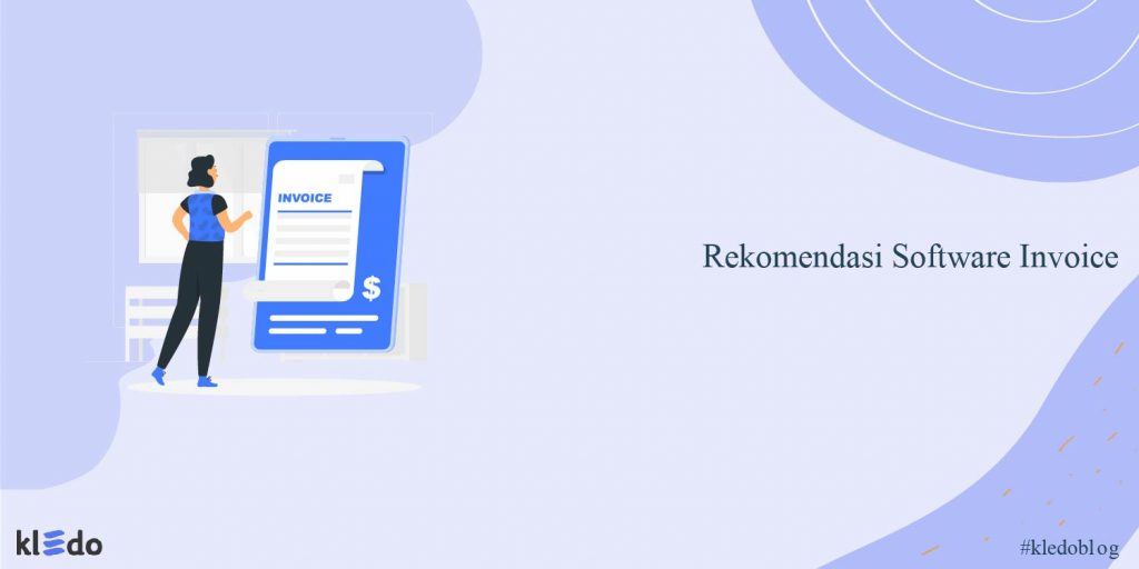 Rekomendasi Software Invoice Terbaik untuk Bisnis Anda