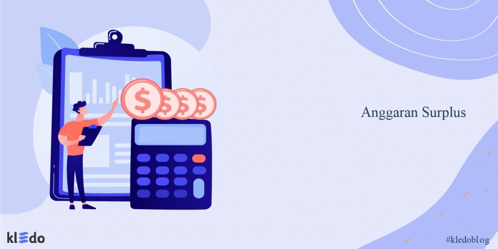 Anggaran Surplus: Pembahasan dan Bedanya dengan Anggaran Defisit