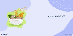 Apa Itu Bisnis FnB? Berikut Tips, Tantangan dan Contohnya