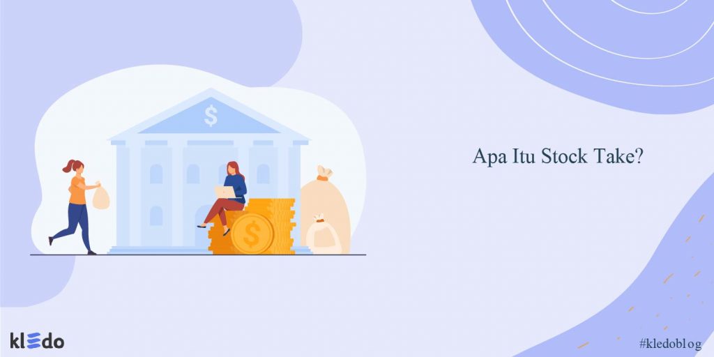Apa Itu Stock Take? Berikut Pembahasan Lengkapnya