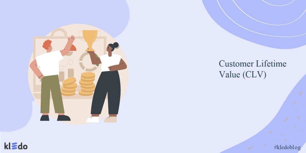Customer Lifetime Value (CLV): Pengertian dan Cara Meningkatkannya
