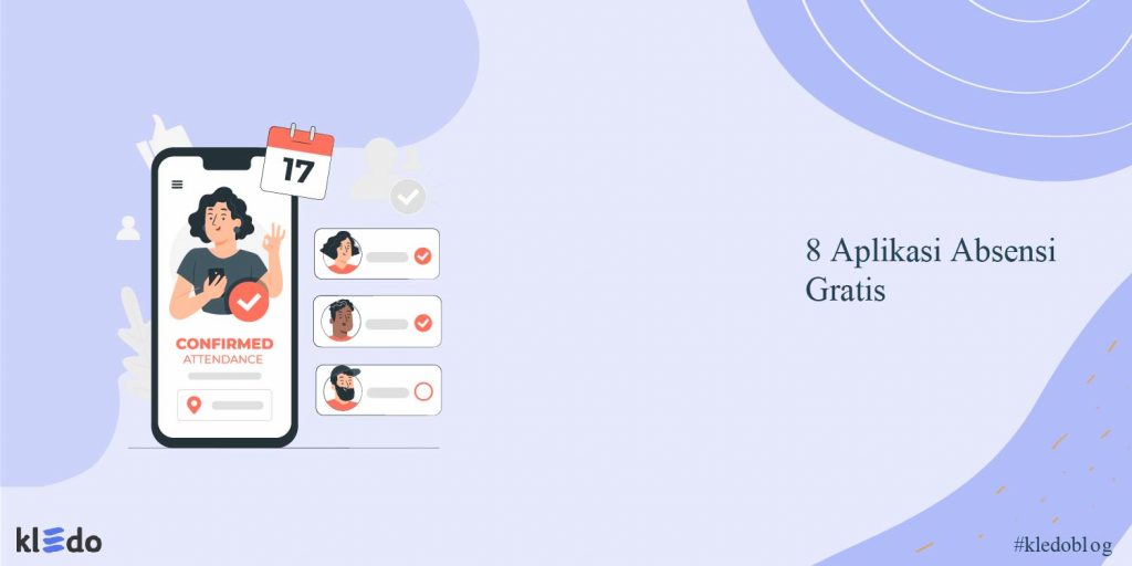 8 Aplikasi Absensi Gratis dan Fitur yang Harus Ada di Dalamnya