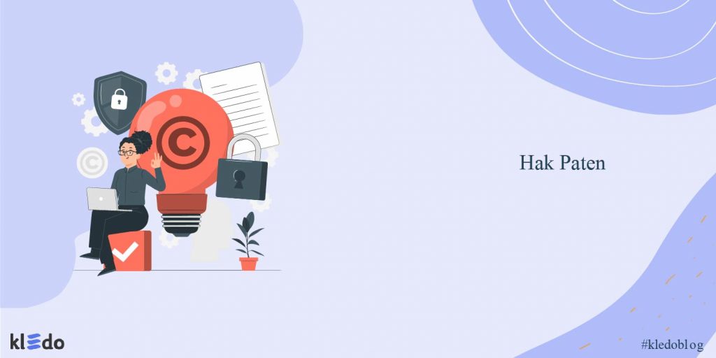 Hak Paten: Pembahasan Lengkap dan Cara Mendapatkannya