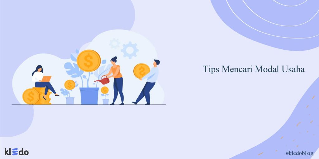 Tips Mencari Modal Usaha dan Hal yang Harus Diperhatikan